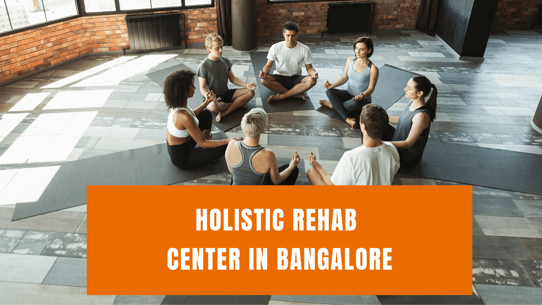 Life Changing Holistic Rehab Center in Bangalore